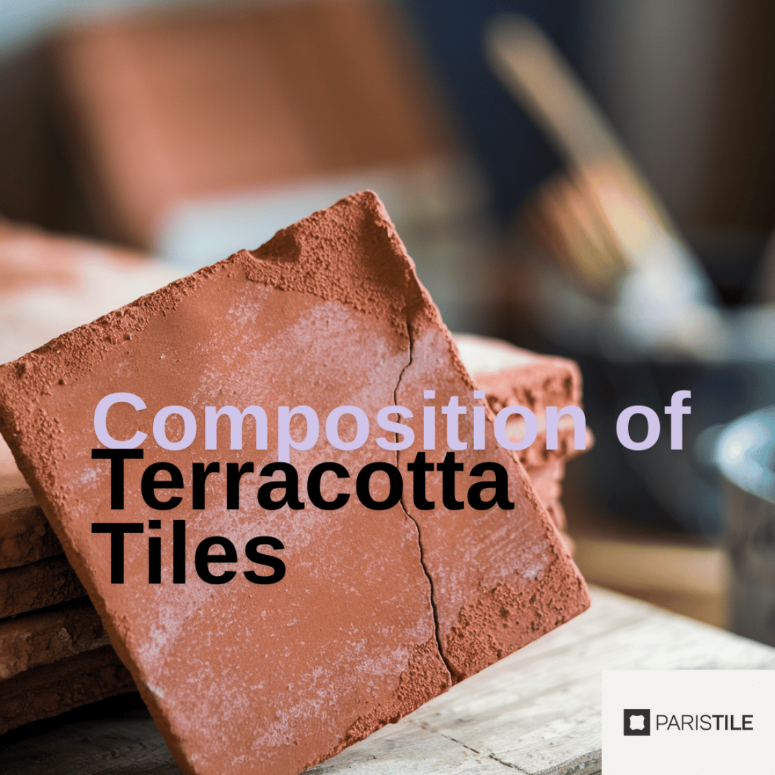 What Is the Composition of Terracotta Tiles? | Paris Tile